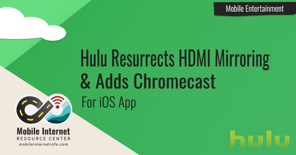 Hulu Resurrects HDMI Out Screen Mirroring and Adds Chromecast Support ...