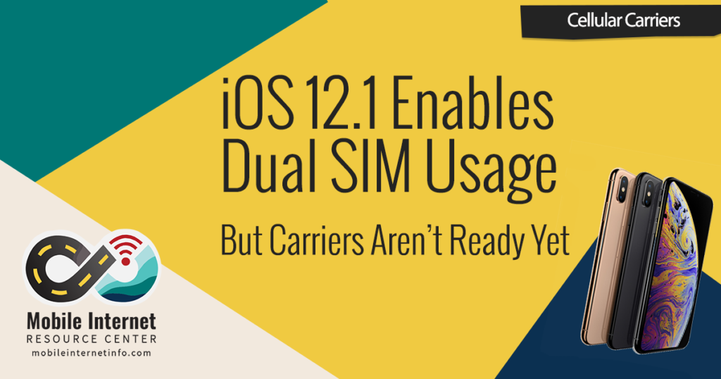 New iOS 12.1 Enables Dual SIM Usage – But Carriers Aren’t Ready For eSIM Yet - Mobile Internet ...