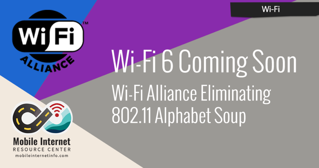 Wi-Fi Alliance Eliminating 802.11 Alphabet Soup - "Wi-Fi 6" Coming Next ...
