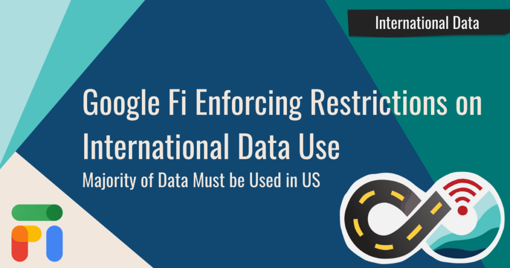Google Fi Enforcing Restrictions on International Data Use - Mobile ...