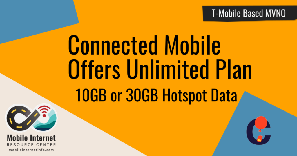 Connected Mobile Adds Unlimited T-Mobile Based Plan with 10GB or 30GB ...