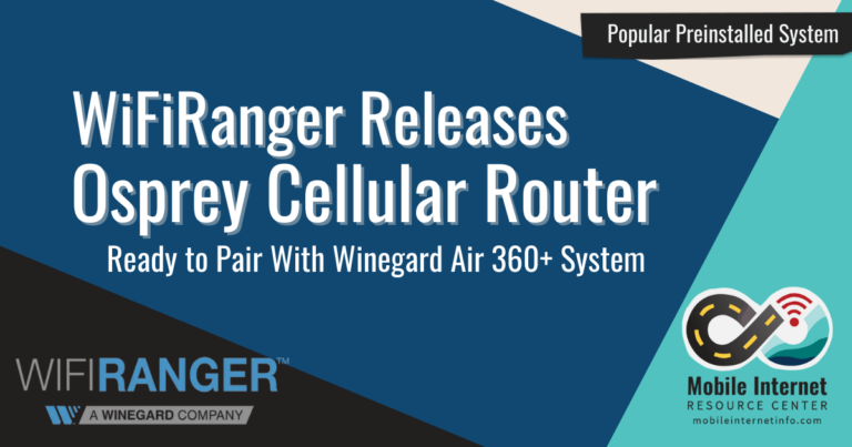 WiFiRanger Releases Osprey Cellular Router to Pair With Winegard's Air ...