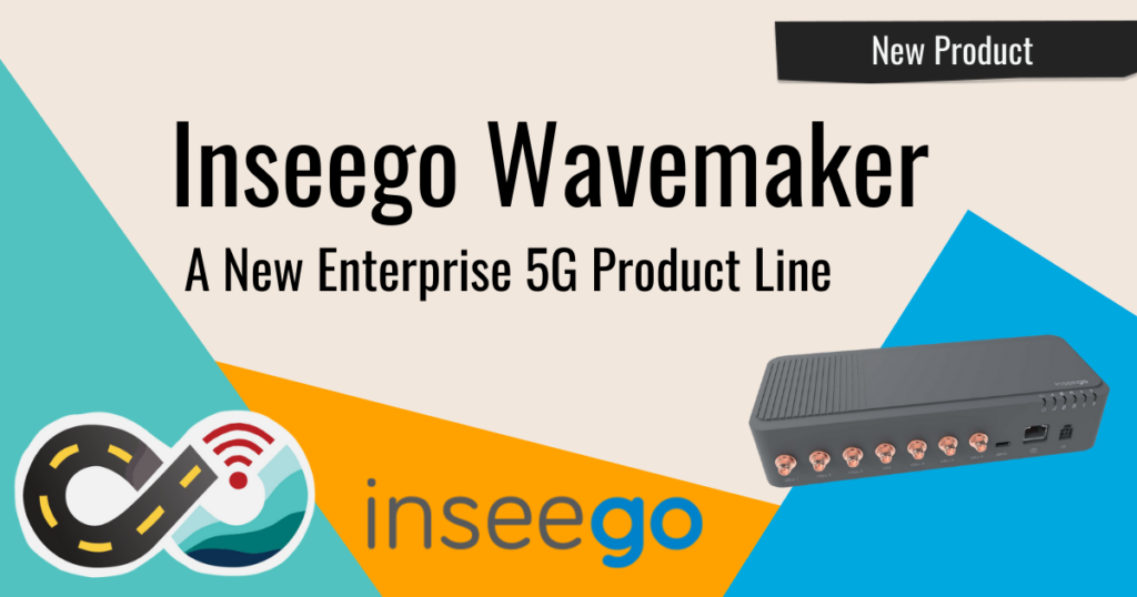 Inseego Wavemaker - New 5G Gateways and Routers - Mobile Internet ...