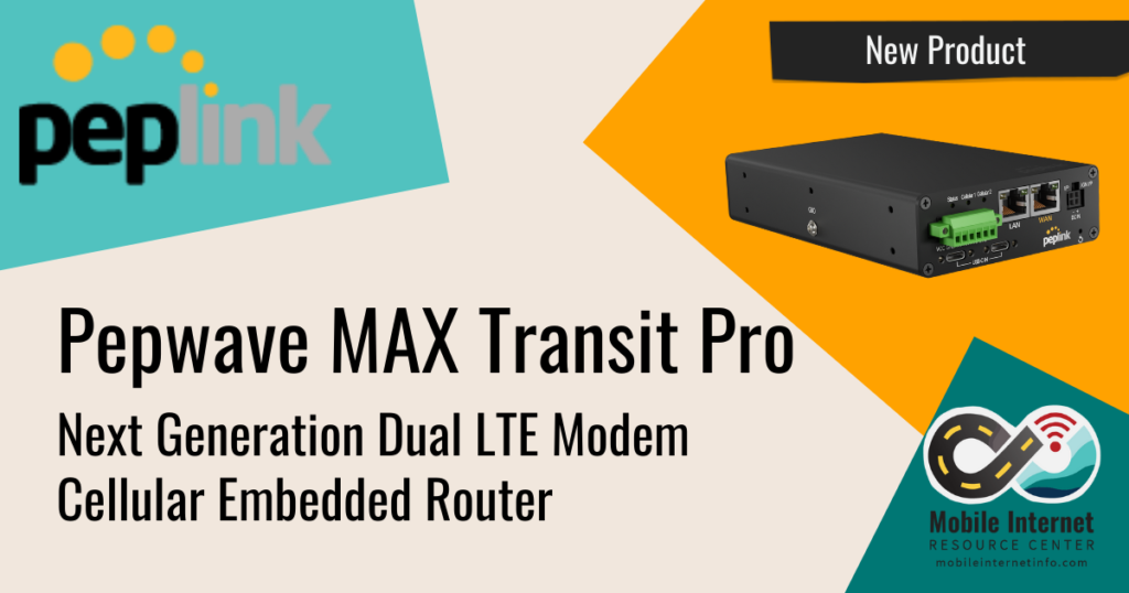 Pepwave MAX Transit Pro - The Next Generation Transit Router With Dual LTE Modems From Peplink ...