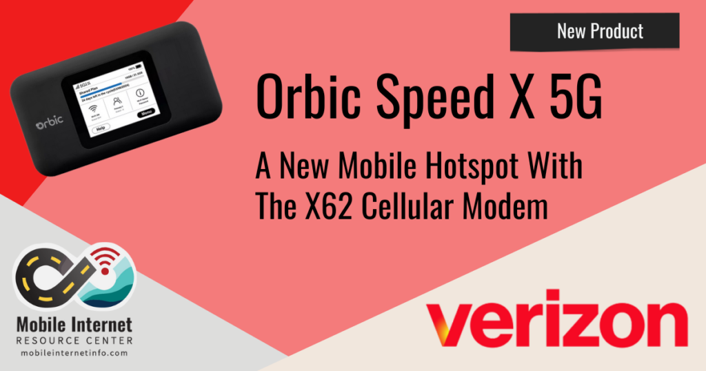 Verizon Releases A New 5G Mobile Hotspot - The Orbic Speed X 5G - Mobile Internet Resource Center