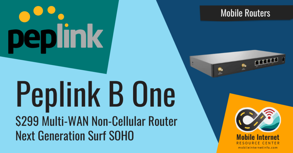 Peplink B One Mobile Router - An Affordable Multi-WAN Router Well Matched to Starlink - Mobile ...