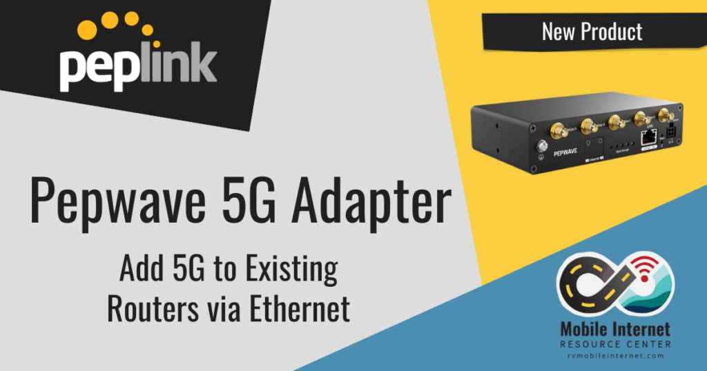 New Pepwave 5G Adapter Gives Existing Routers an Easy 5G Upgrade ...